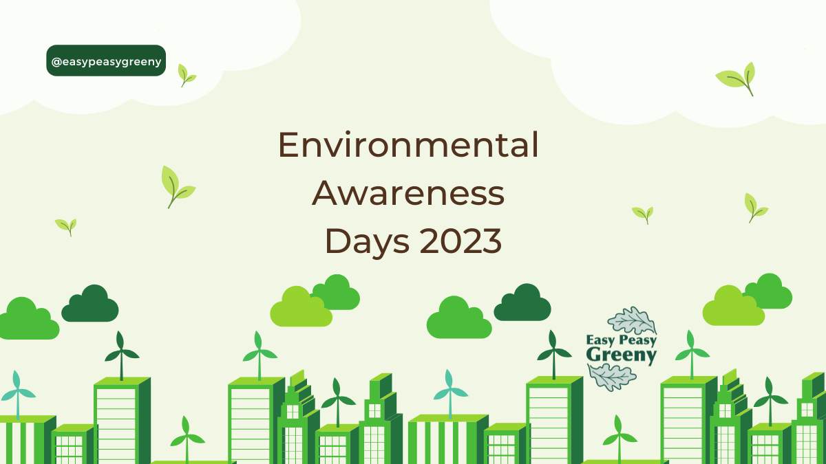 Environmental Awareness Days 2023 - Easy Peasy Greeny