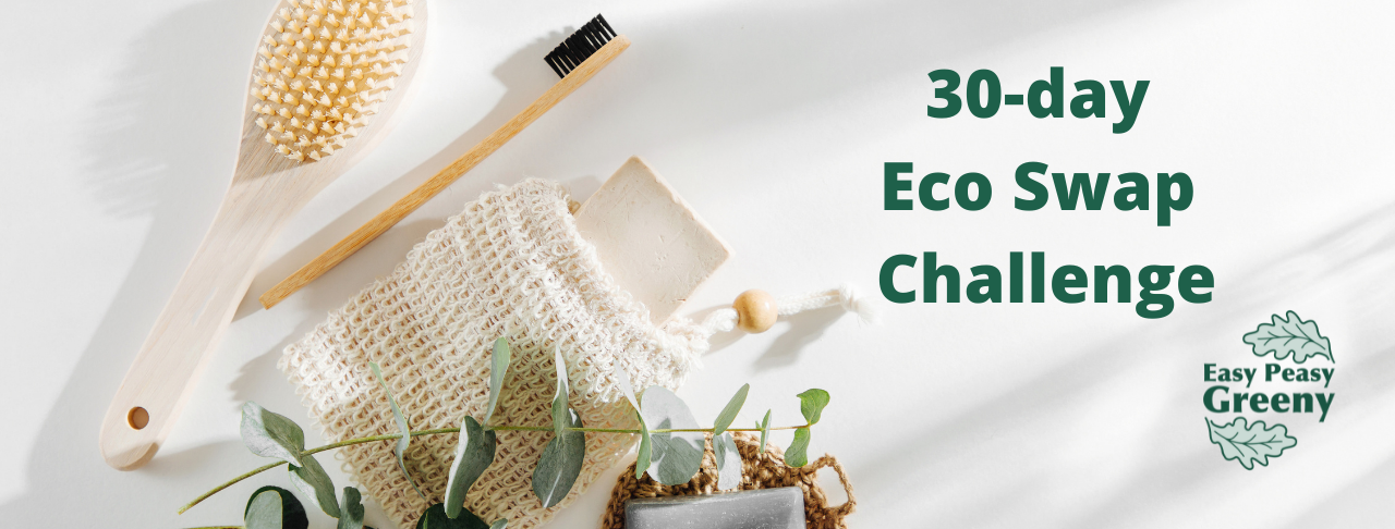 30-day Eco Swap Challenge - Easy Peasy Greeny