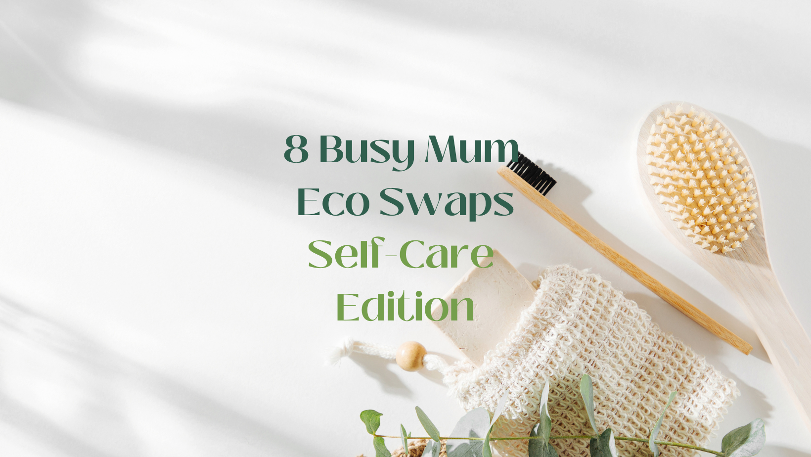 How To Practise Self-Care the Eco Way - Easy Peasy Greeny